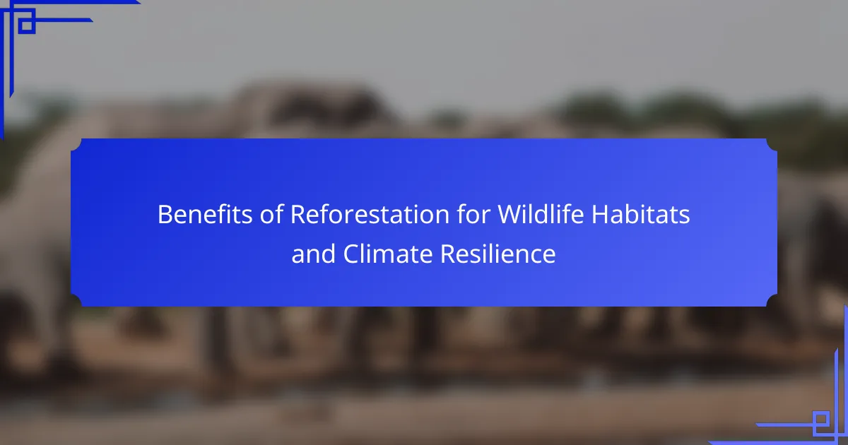 Benefits of Reforestation for Wildlife Habitats and Climate Resilience ...