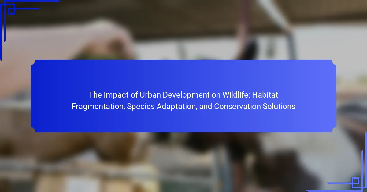 The Impact of Urban Development on Wildlife: Habitat Fragmentation ...